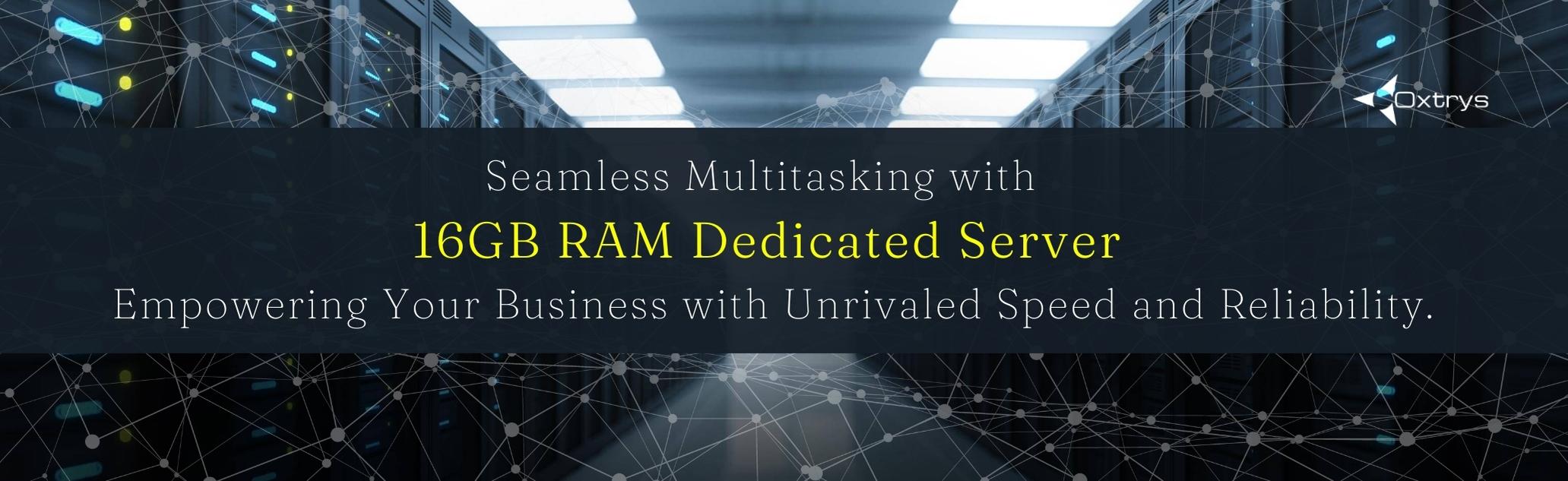 16 GB RAM Dedicated Server, Quad-Core Processor | High Performance Server